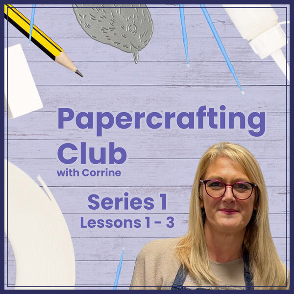 Papercrafting Club with Corrine Series 1 Online Classes (Lessons 1-3 ...
